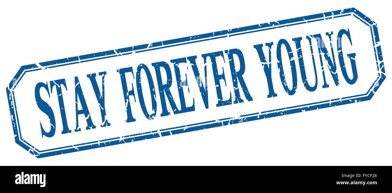 stay forever young square blue grunge vintage isolated label Stock ...