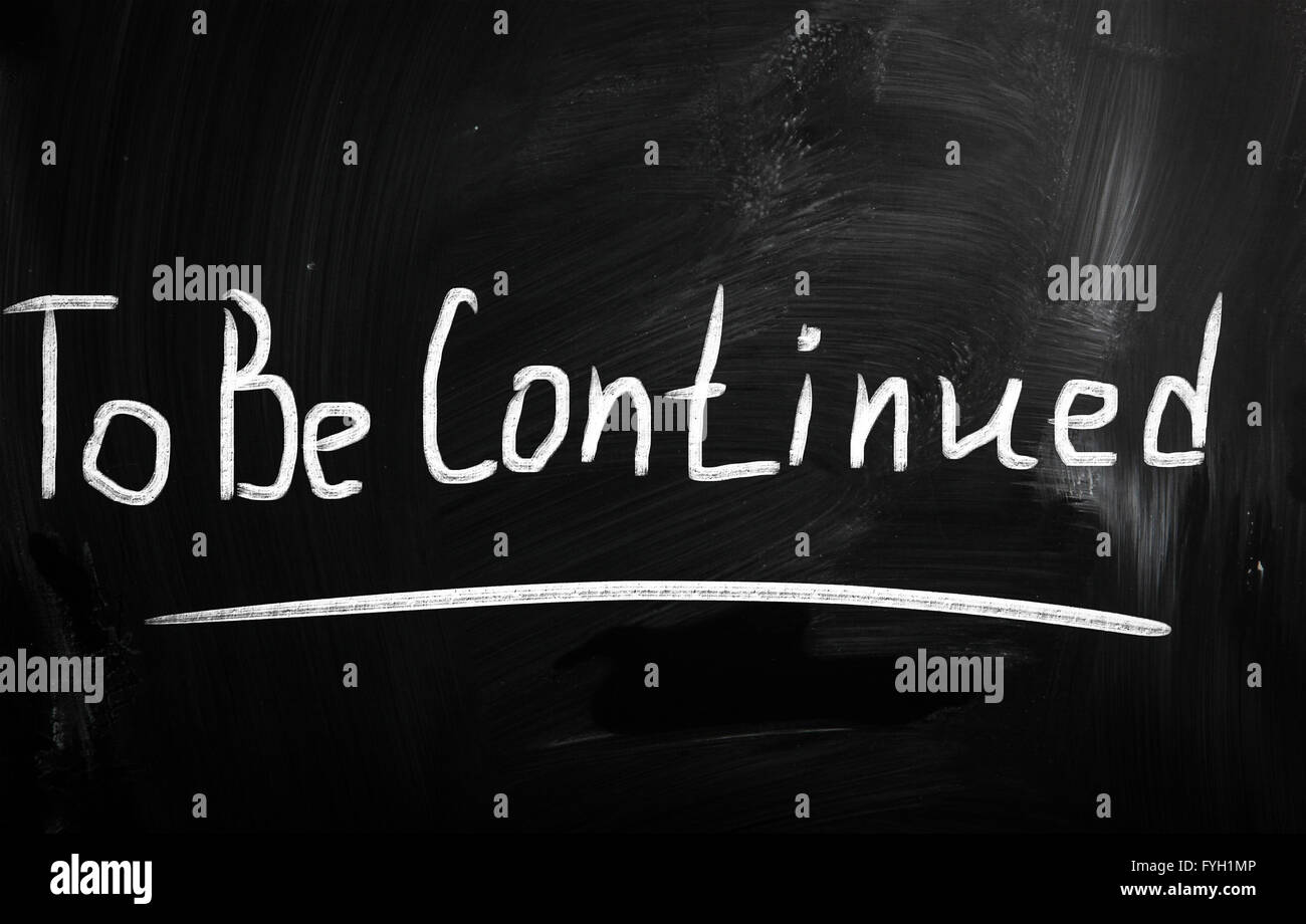 To be continued handwritten with white chalk on a blackboard Stock ...