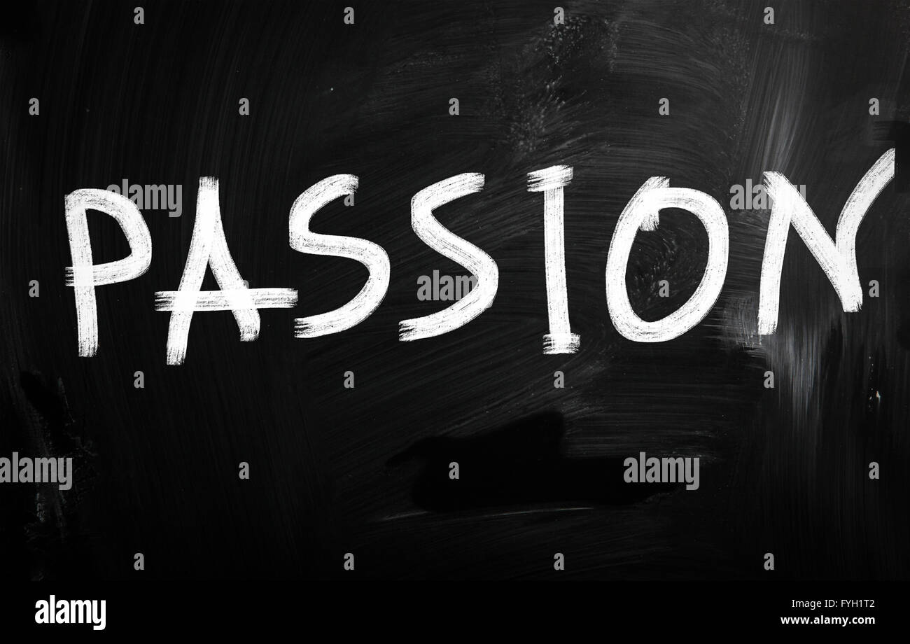 Passion handwritten with white chalk on a blackboard Stock Photo - Alamy