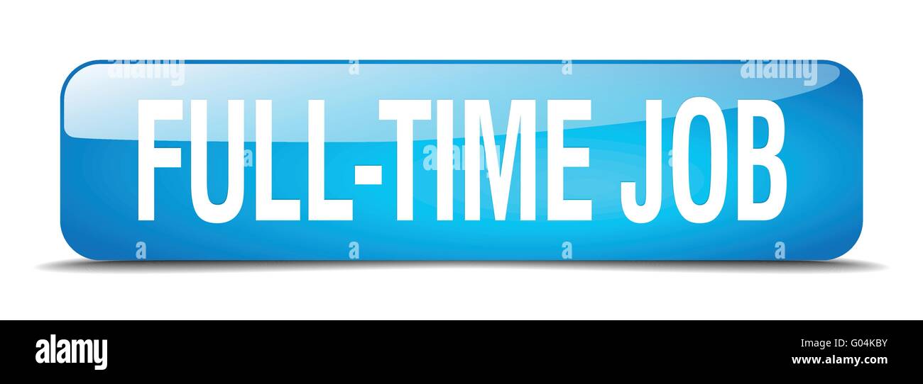 full-time job blue square 3d realistic isolated web button Stock Vector ...