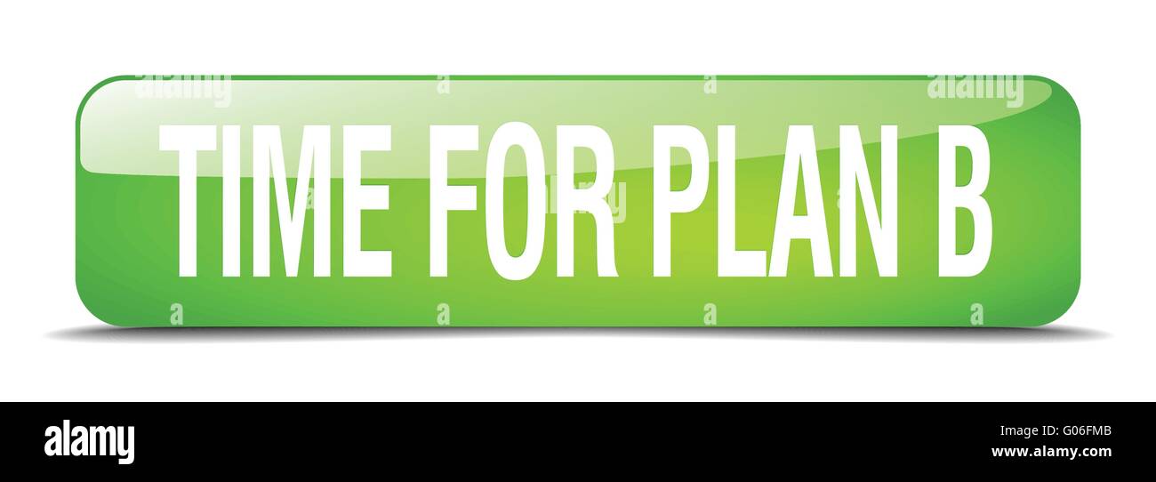 time for plan b green square 3d realistic isolated web button Stock ...