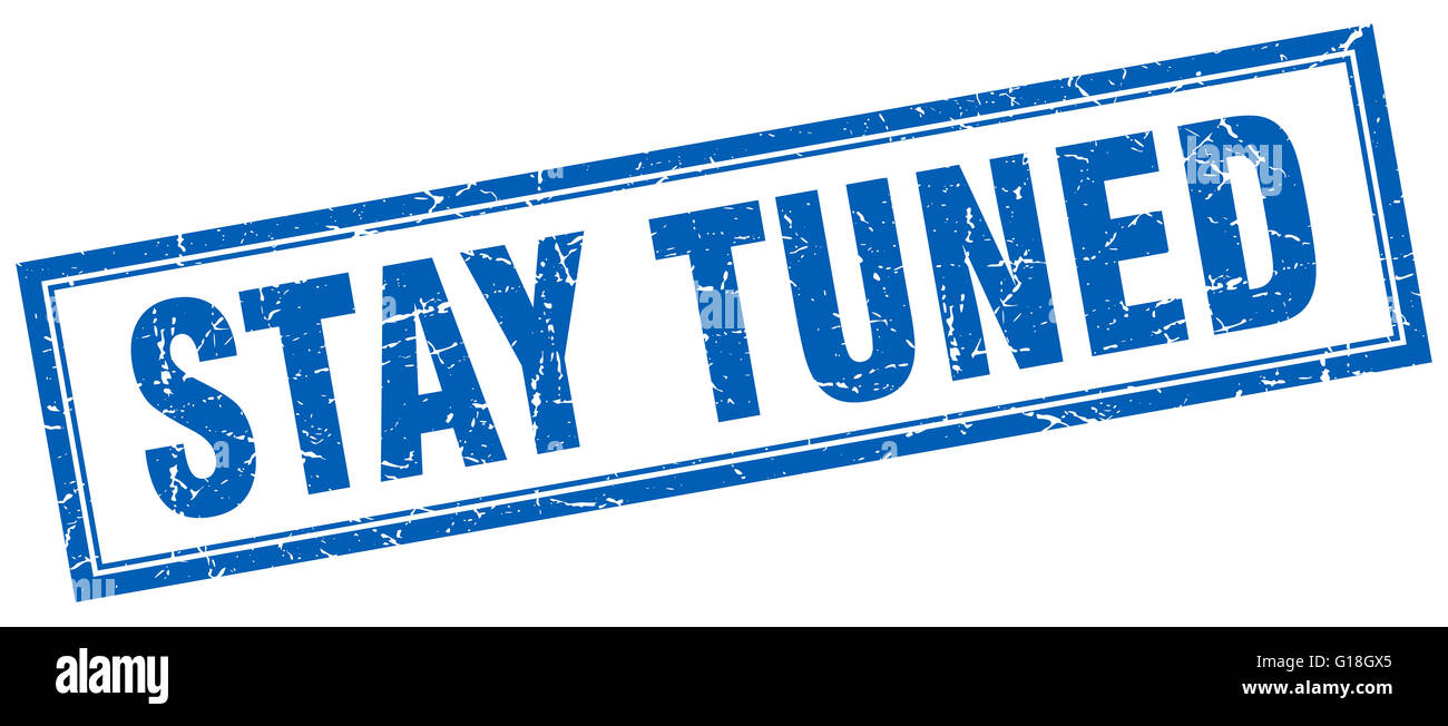 stay tuned blue grunge square stamp on white Stock Photo - Alamy