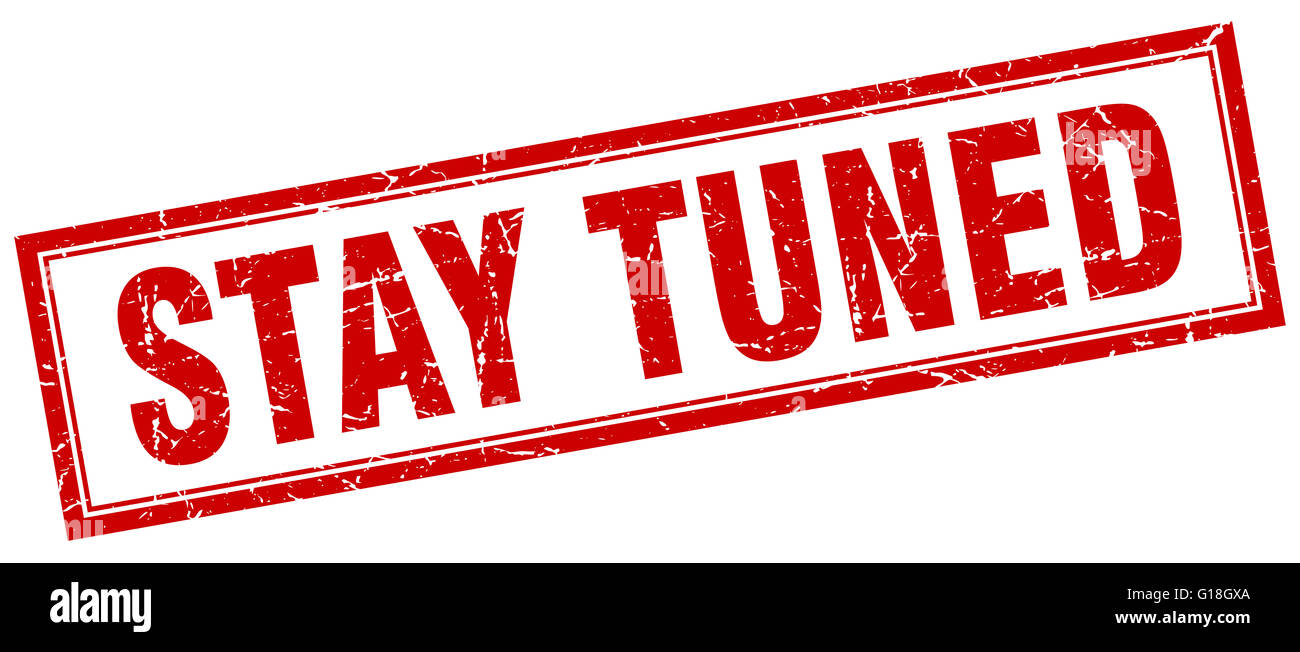 Stay tuned stamp sign seal hi-res stock photography and images - Alamy