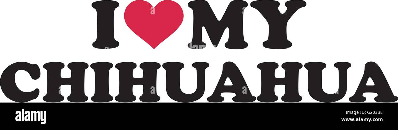 I love my Chihuahua Stock Vector Image & Art - Alamy