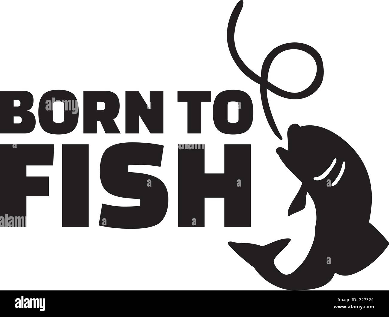 Born to fish with a fish o hook Stock Vector Image & Art - Alamy