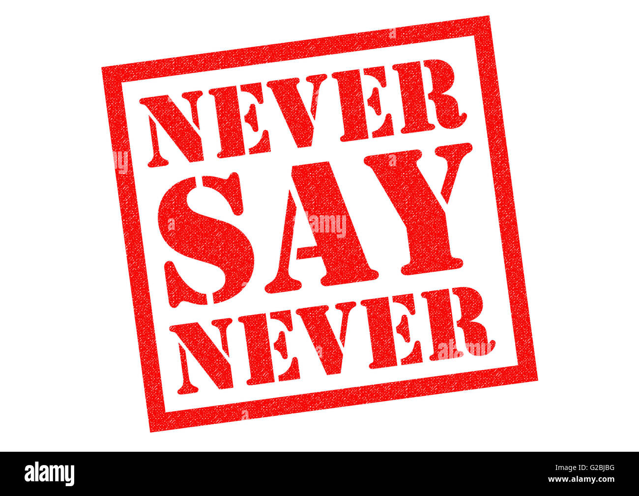 NEVER SAY NEVER red Rubber Stamp over a white background Stock Photo ...