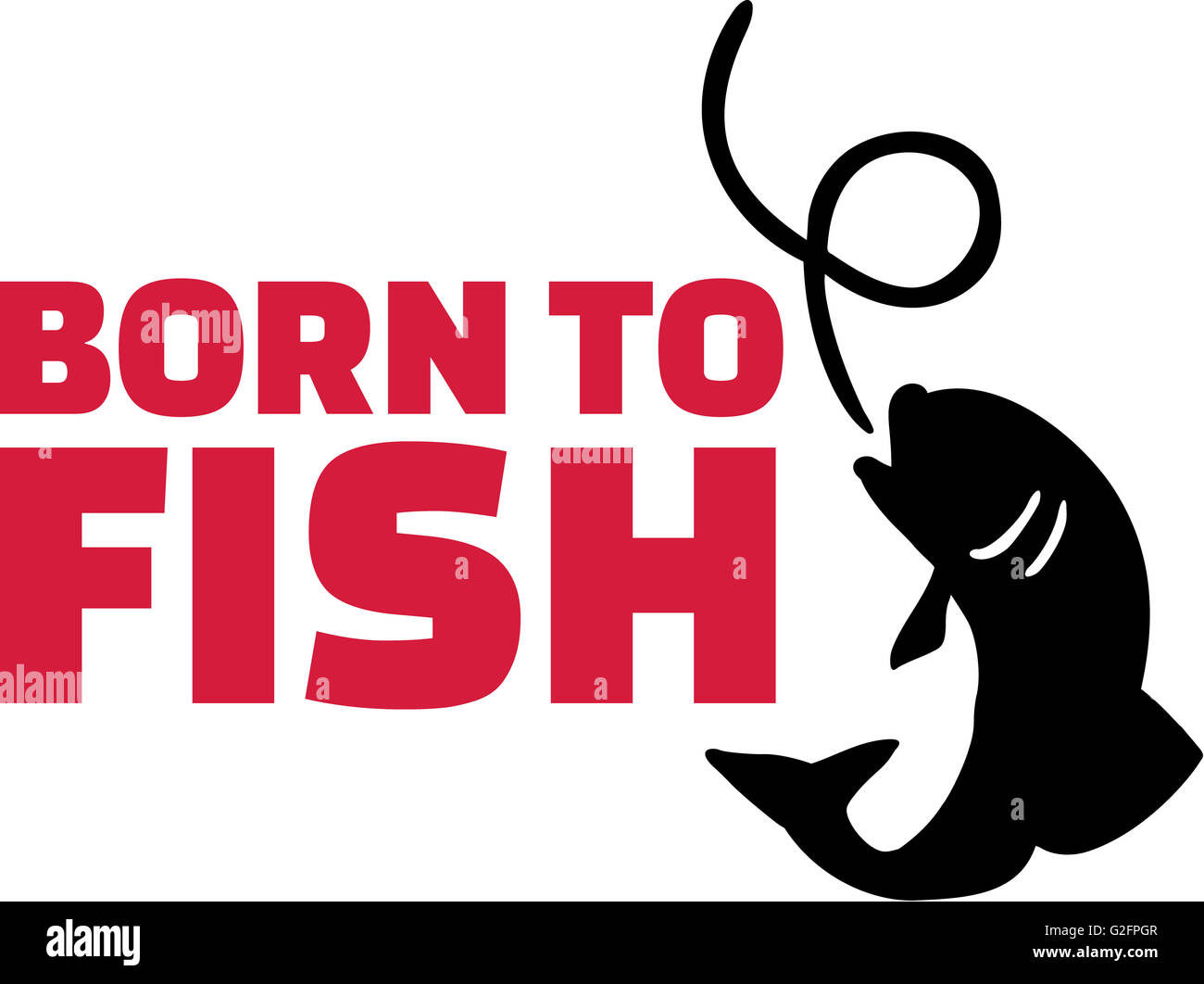 Fish on hook with Born to fish Stock Photo - Alamy