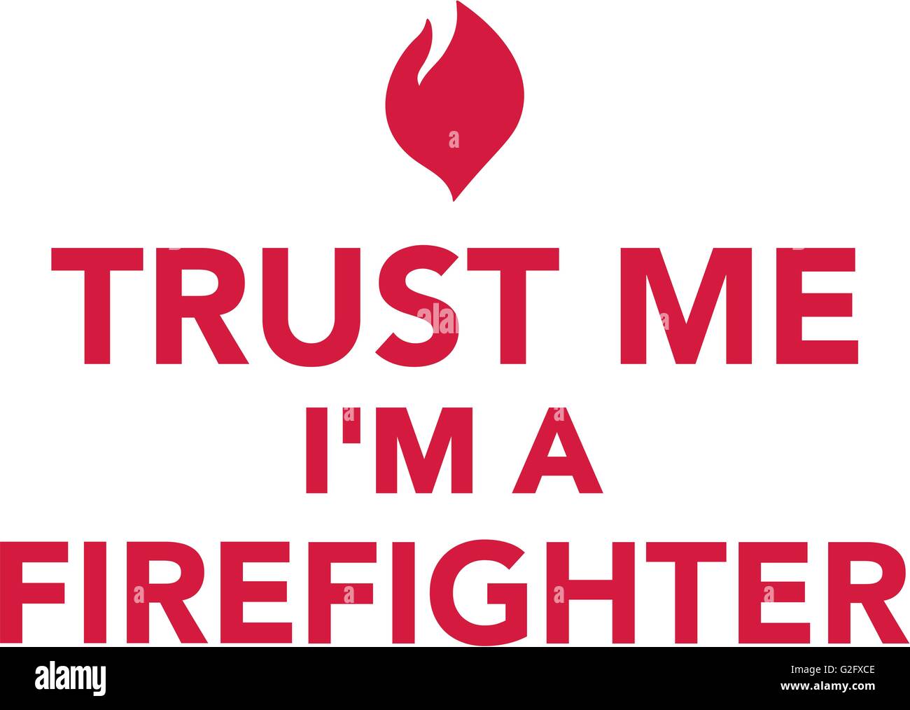 Trust me I'm a Firefighter Stock Photo - Alamy