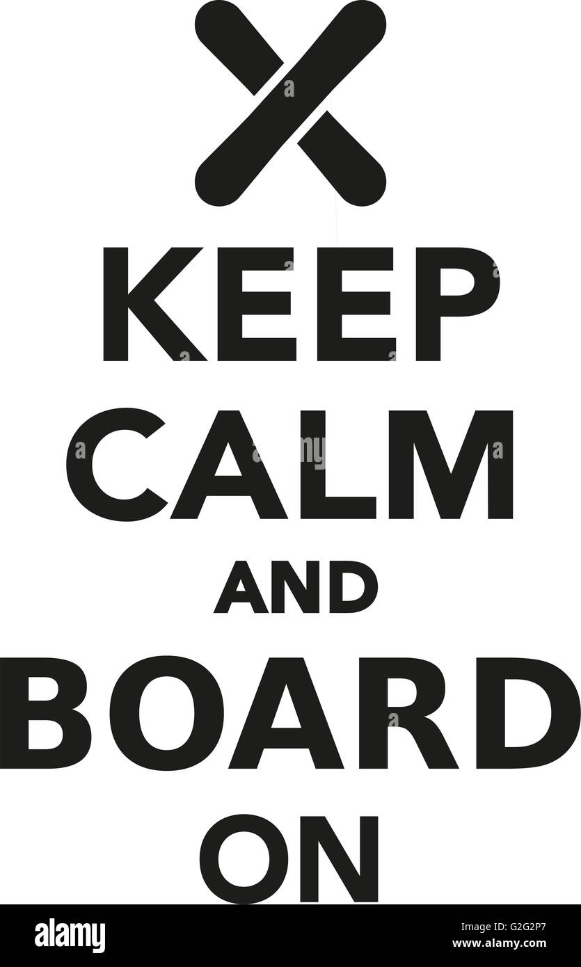 Keep calm and board on snowboard Stock Photo - Alamy