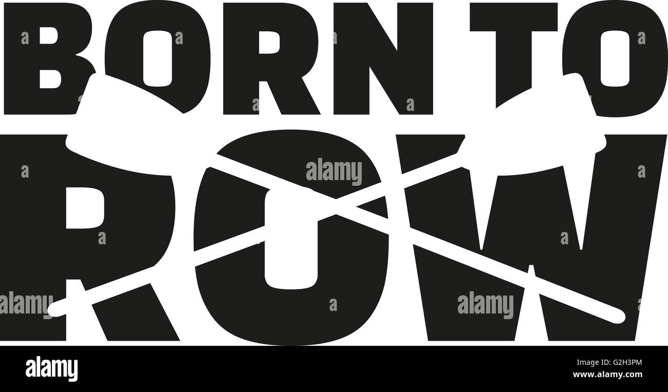 Rowing born to row Stock Photo - Alamy