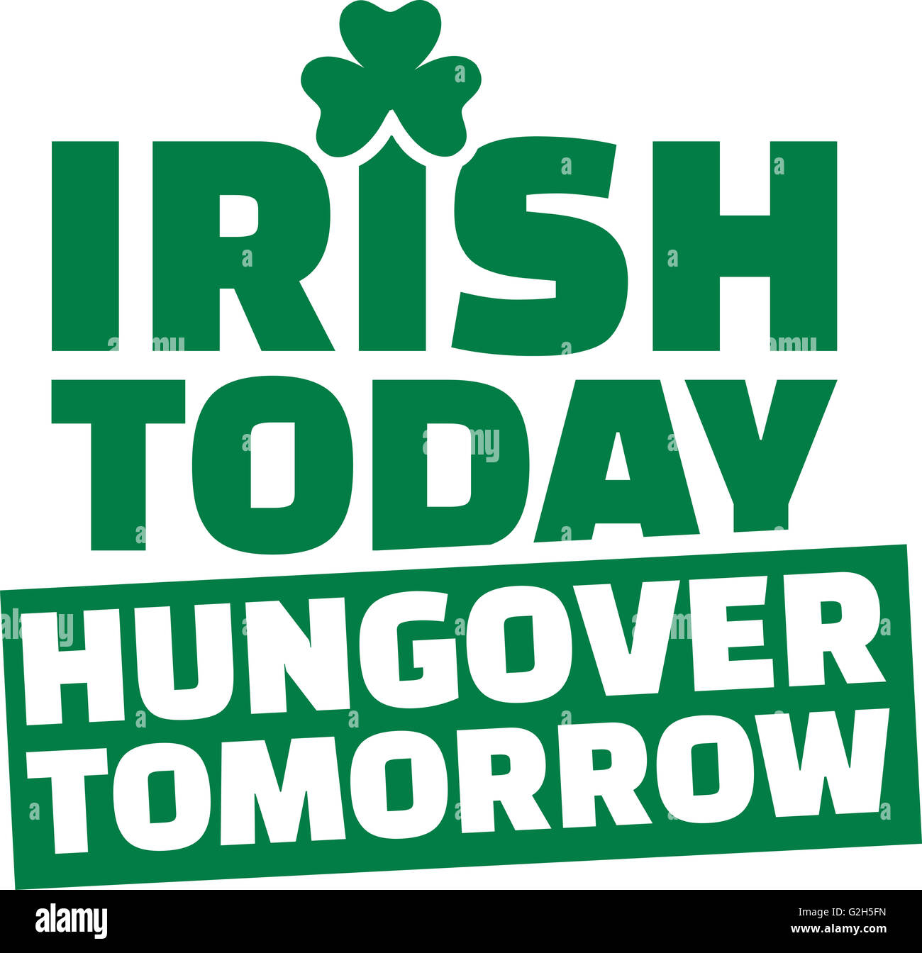 St. Patrick's Day drinking - irish today hungover tomorrow Stock Photo ...