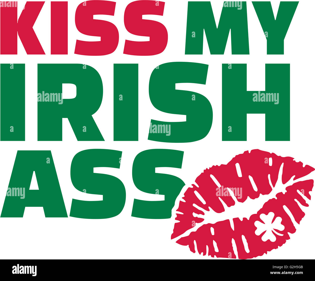 Funny irish saying - Kiss my irish ass Stock Photo - Alamy