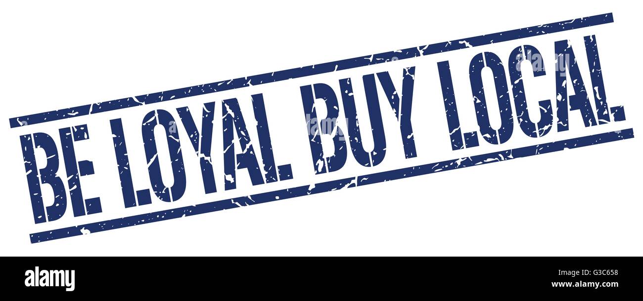 be loyal buy local blue grunge square vintage rubber stamp Stock Vector ...