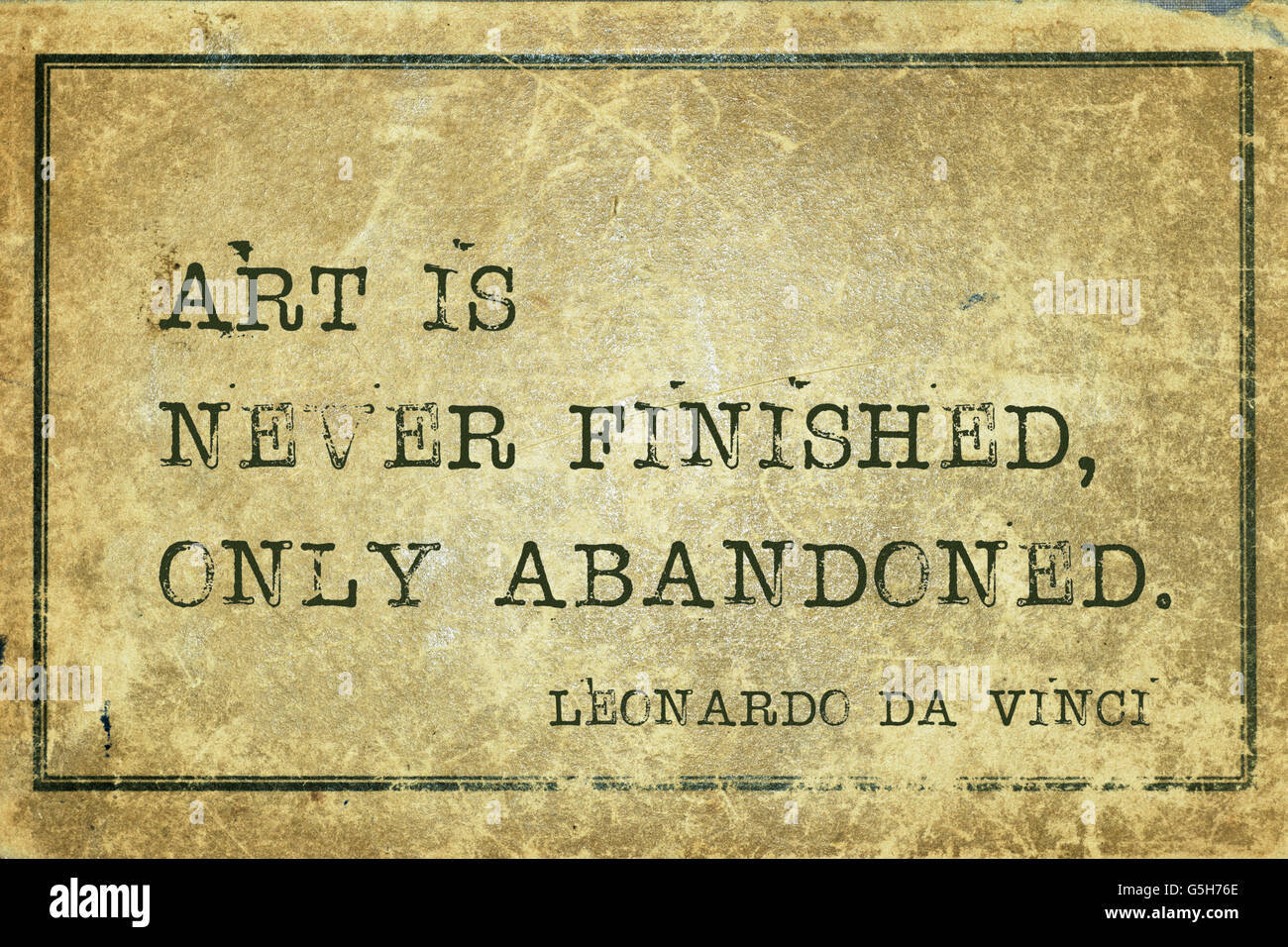 Art is never finished, only abandoned - ancient Italian artist Leonardo ...
