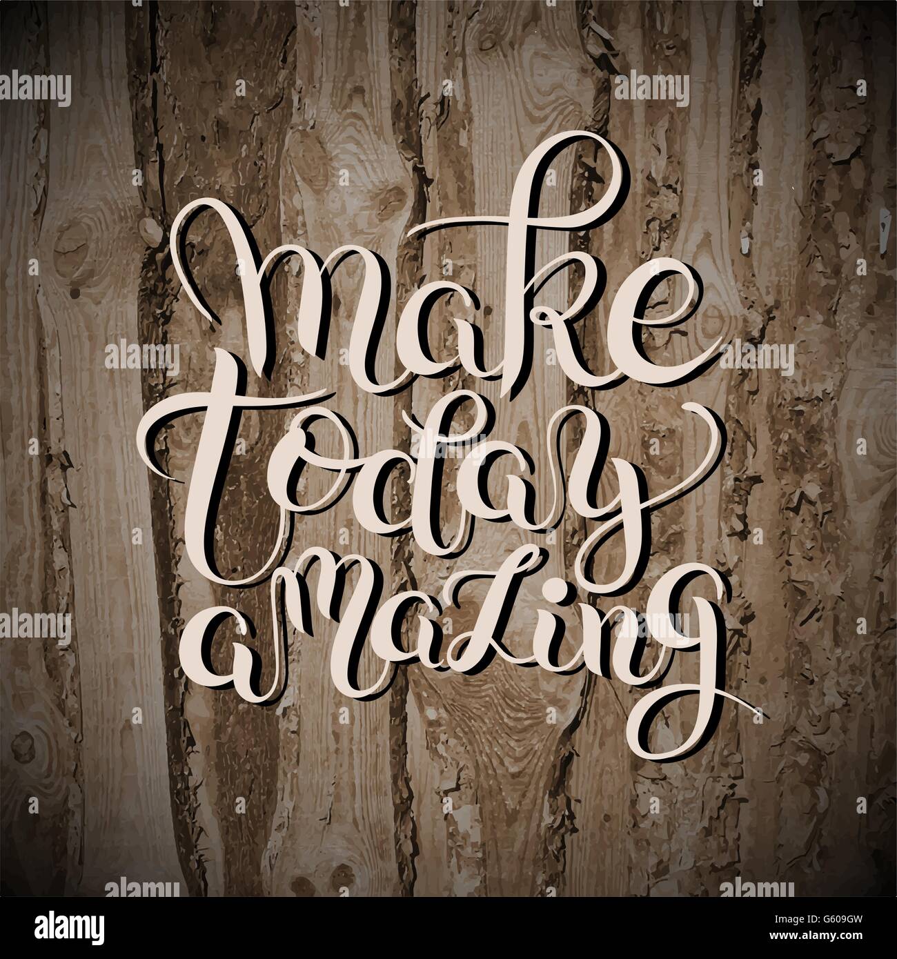 Make Today Amazing Hand Drawn Typography Poster On Wooden Textur Stock