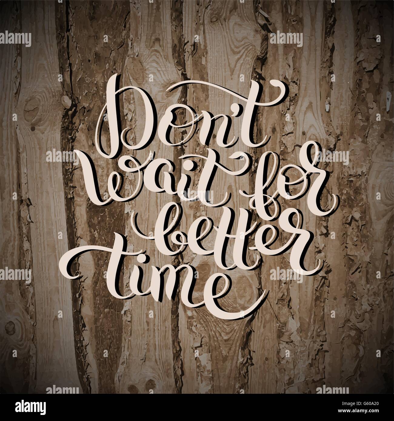 Don't wait for better time hand written motivation inscription p Stock ...