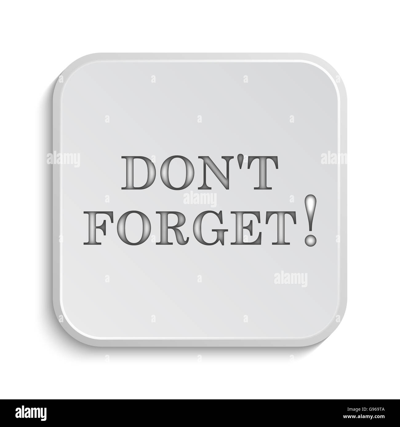 Don't forget, reminder icon. Internet button on white background Stock ...
