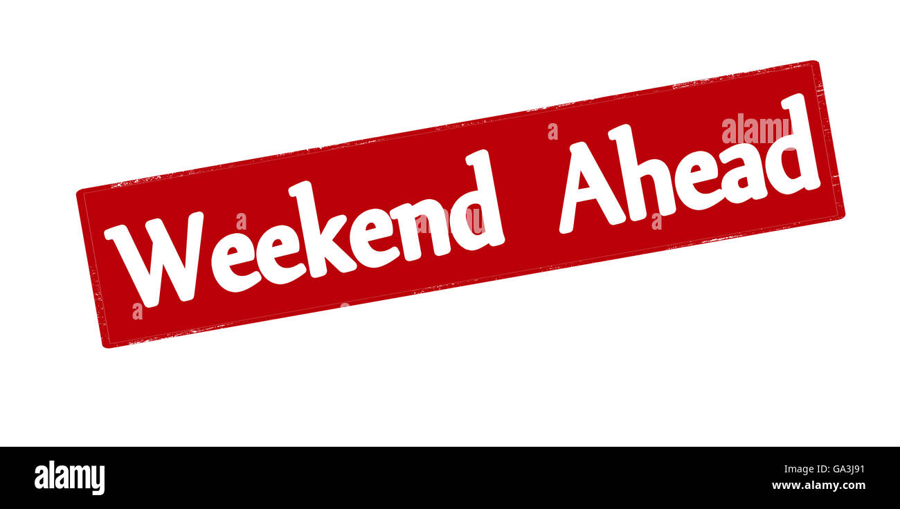 Rubber stamp with text weekend ahead inside, vector illustration Stock ...
