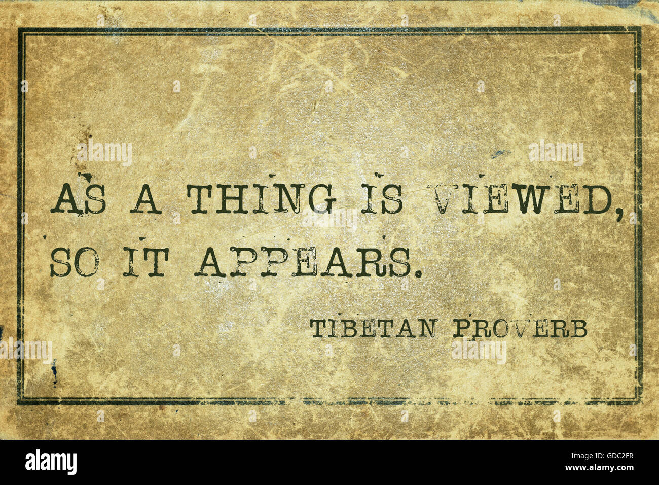 As a thing is viewed, so it appears - ancient Tibetan proverb printed ...