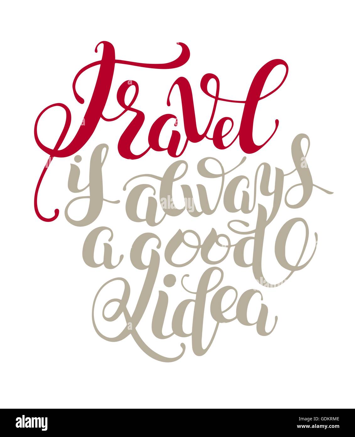hand lettering inscription quote Travel is always a good idea Stock ...