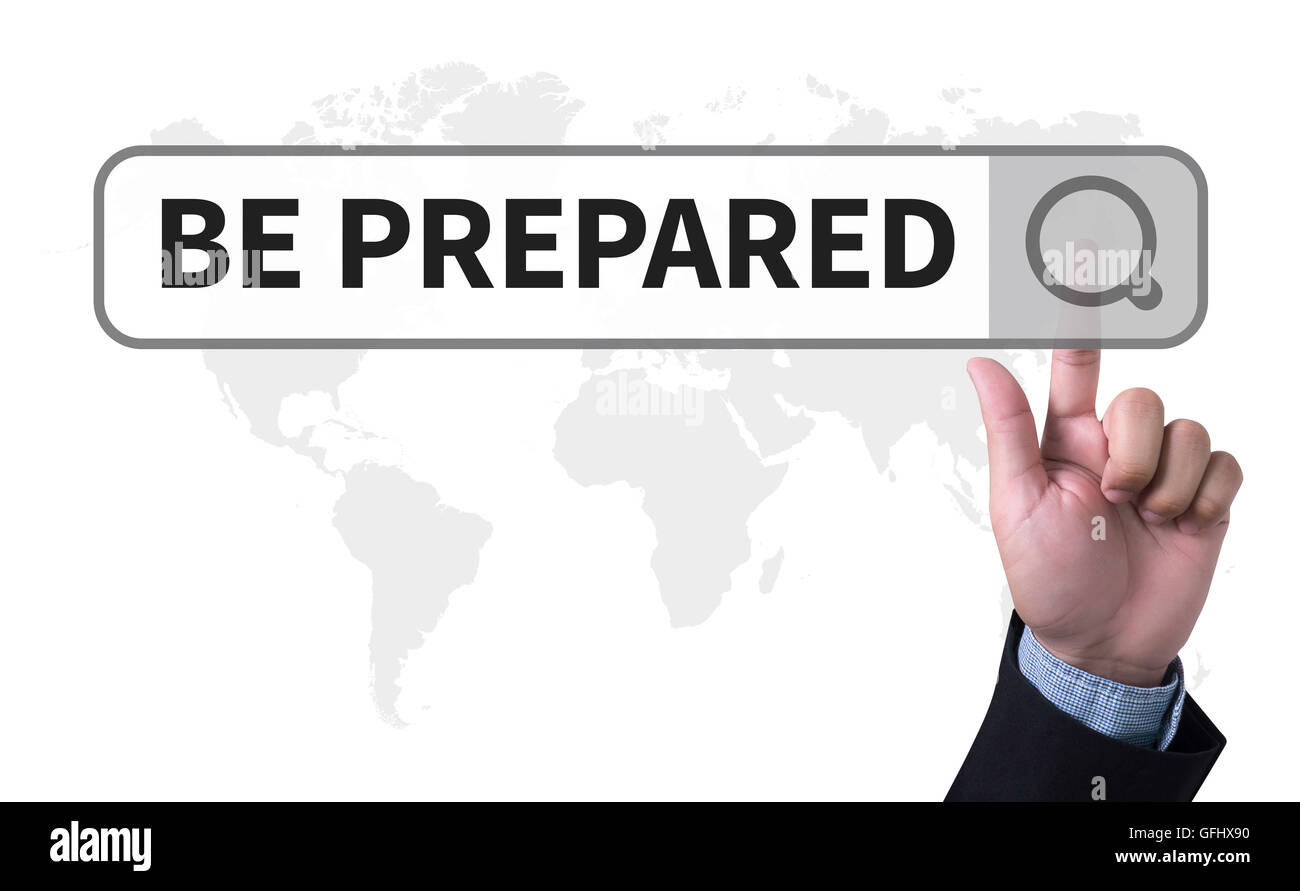 BE PREPARED concept man pushing (touching) virtual web browser address ...