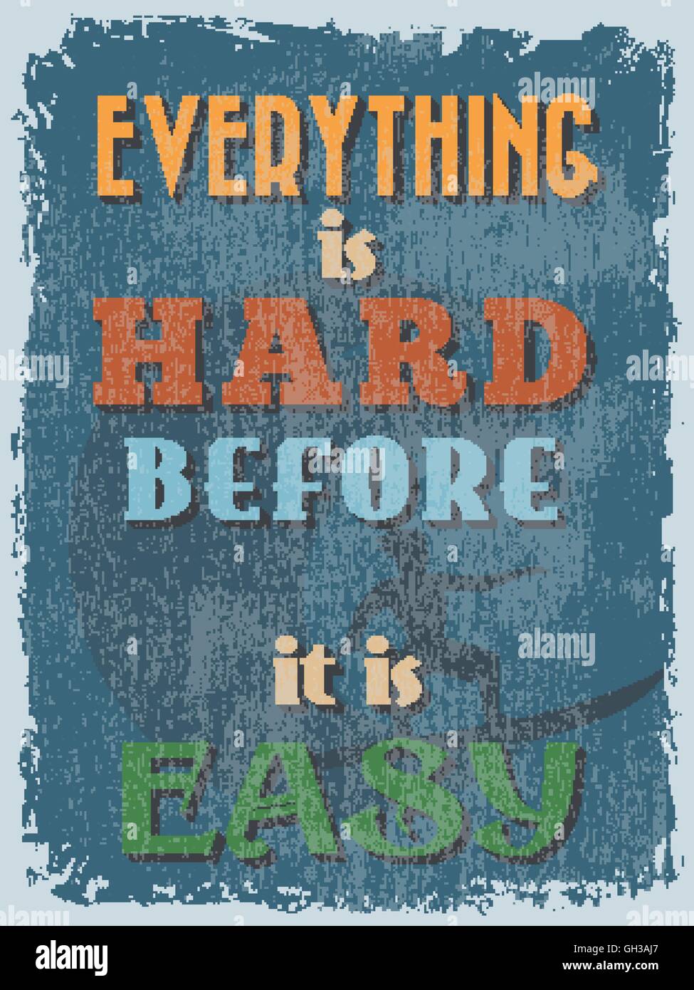 Retro Vintage Motivational Quote Poster. Everything is Hard Before it ...