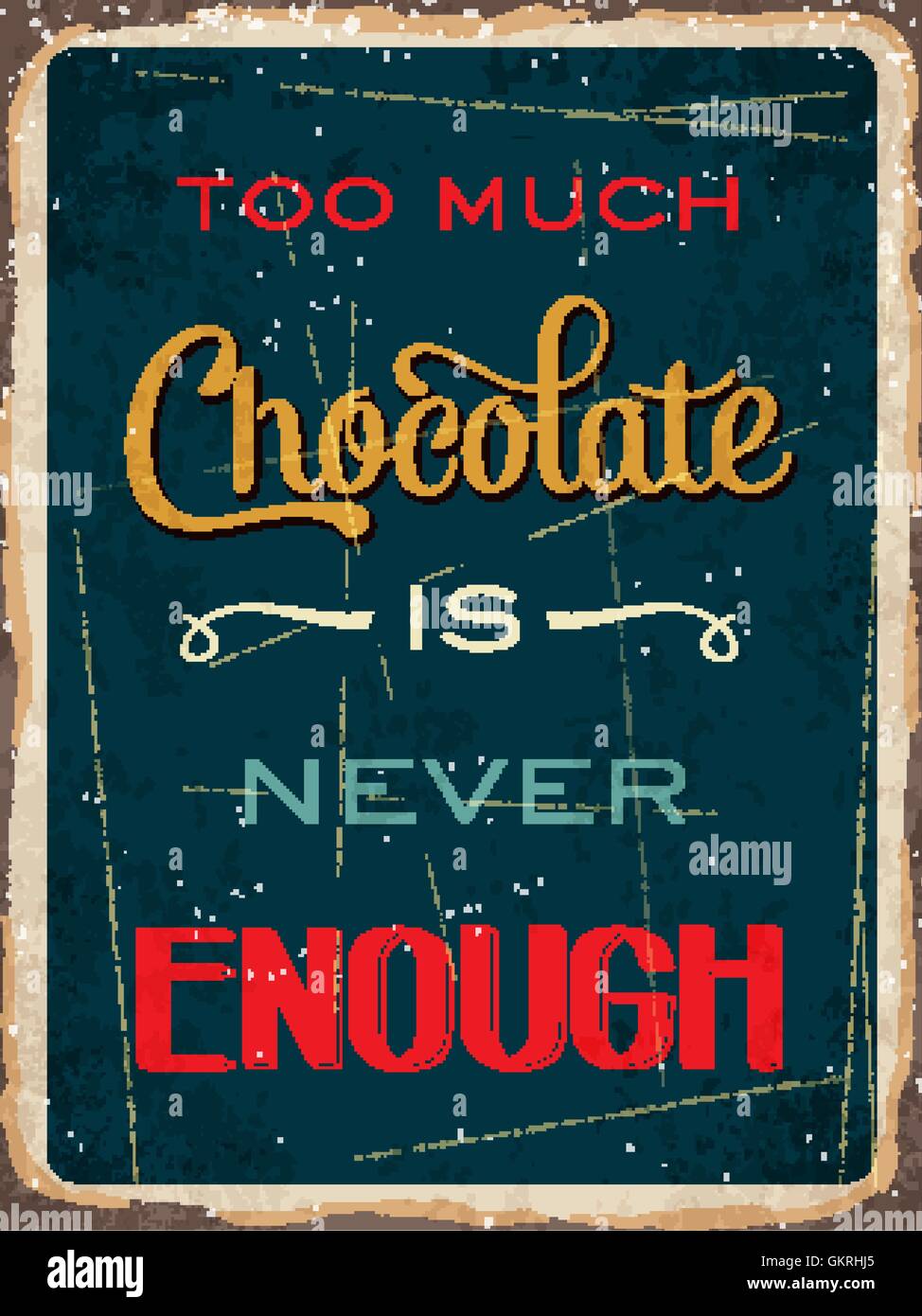 Retro metal sign Too much chocolate is never enough Stock Vector Image ...