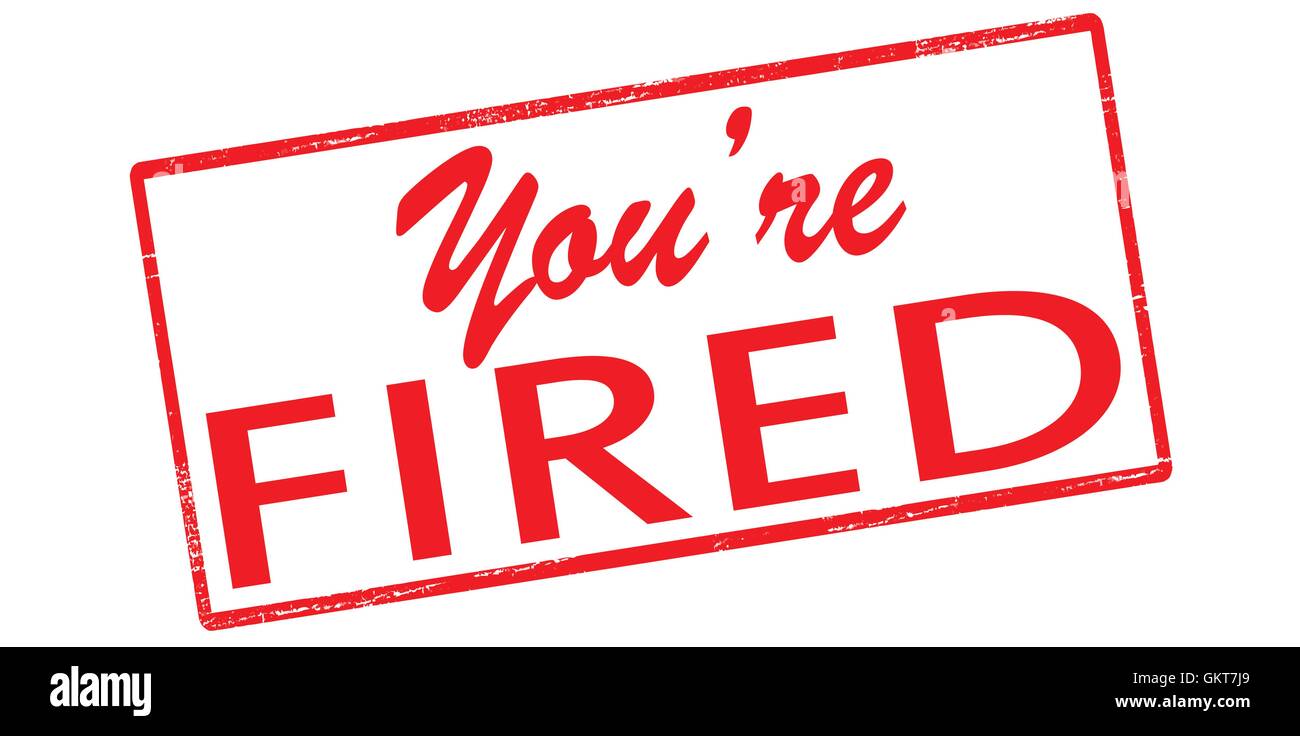 You are fired Stock Vector Image & Art - Alamy