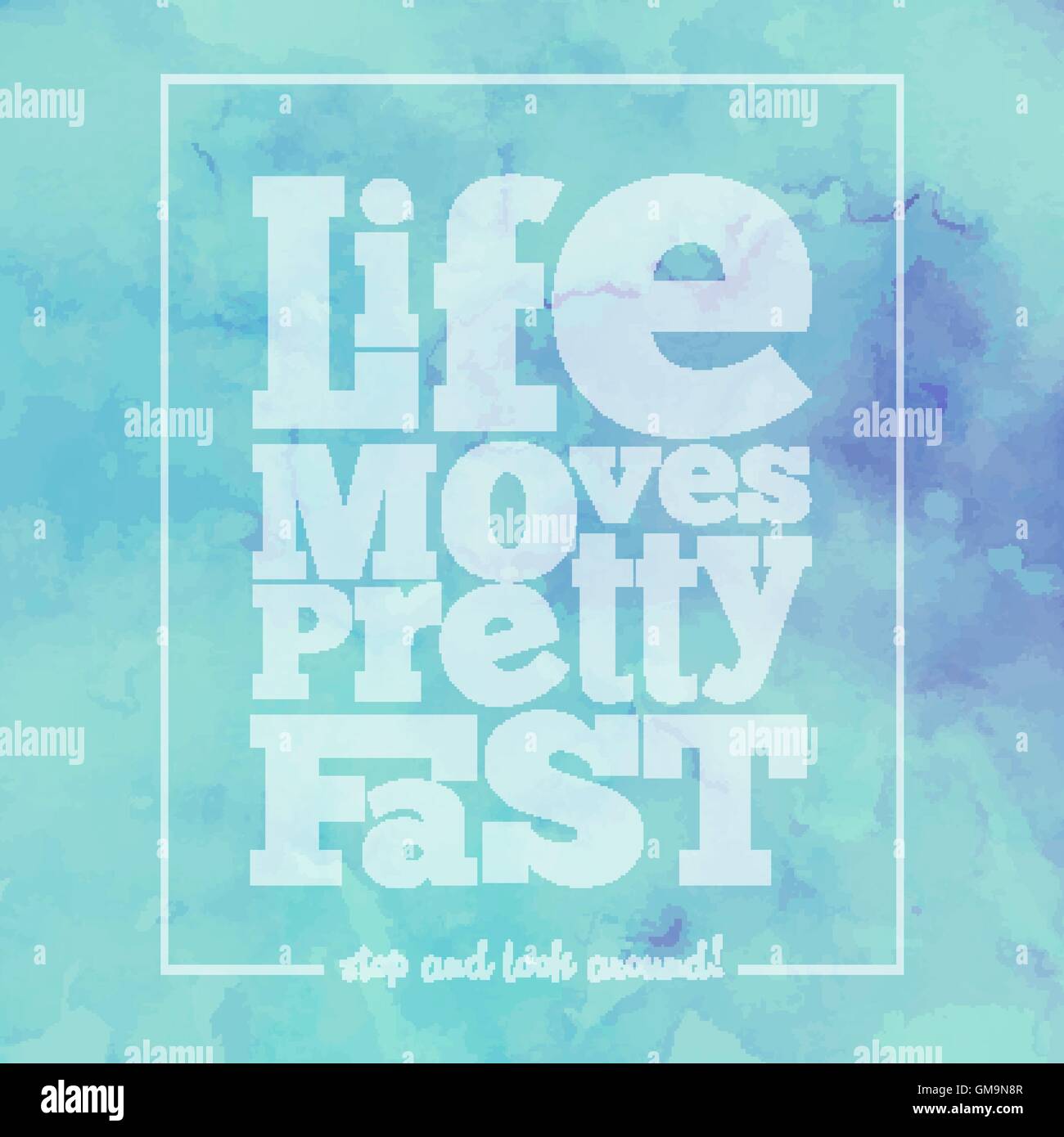 Inspirational quote " Life moves pretty fast", on bright, modern Stock ...