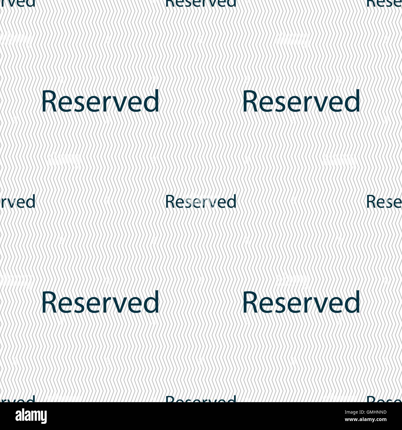 Reserved sign icon. Seamless abstract background with geometric shapes ...