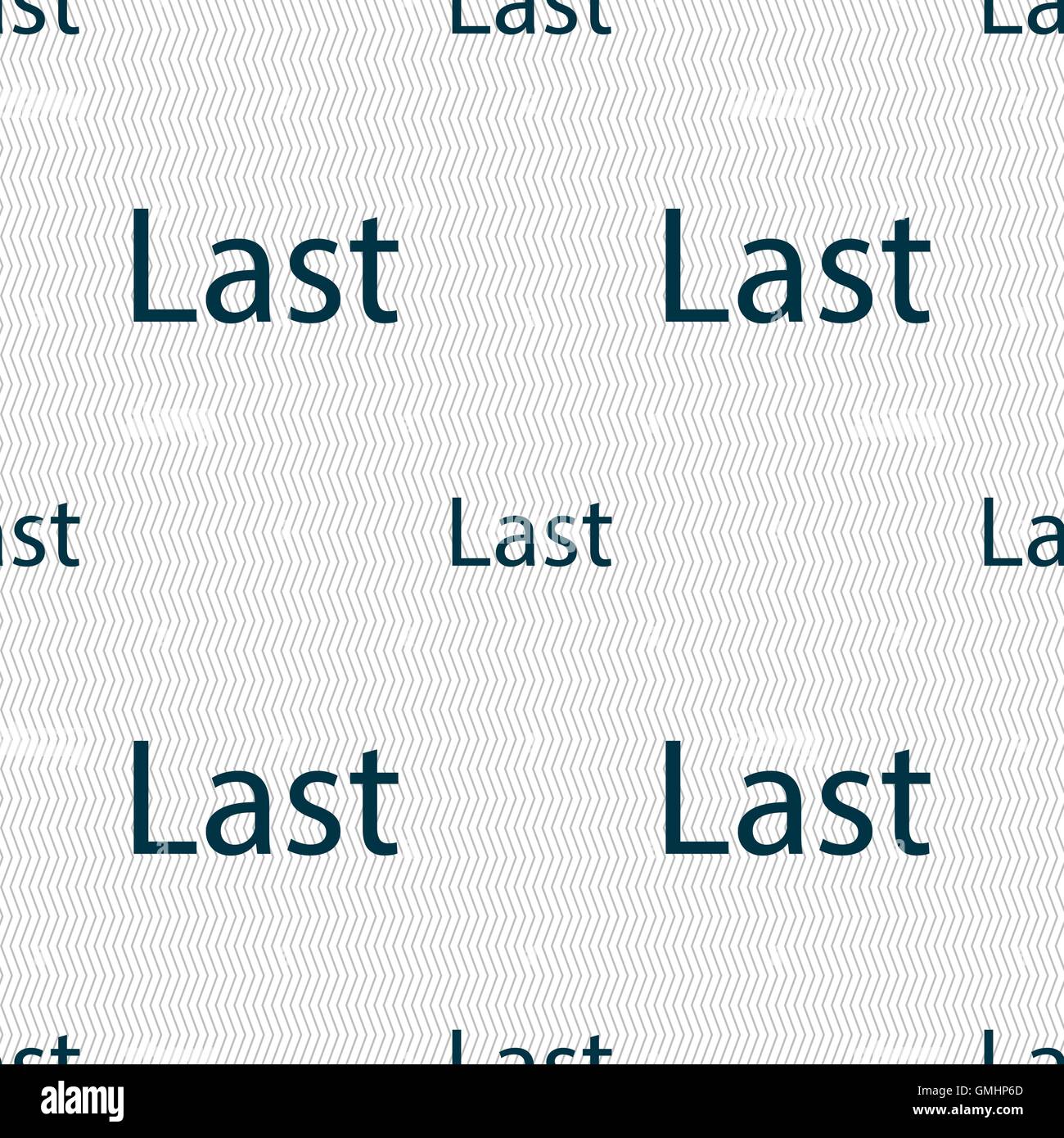 Last sign icon. Navigation symbol. Seamless abstract background with ...