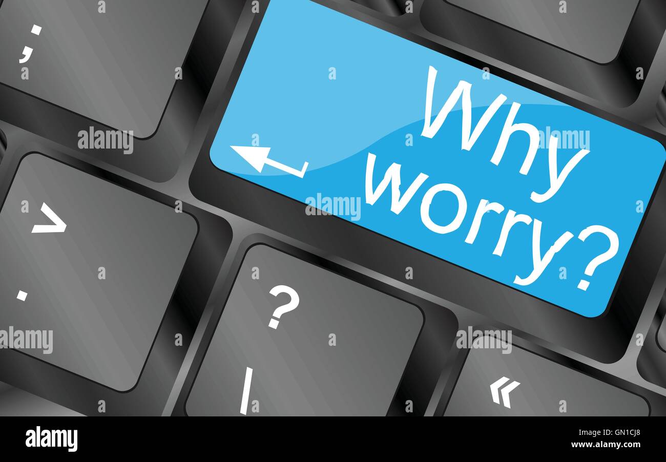 Why worry. Computer keyboard keys with quote button. Inspirational ...