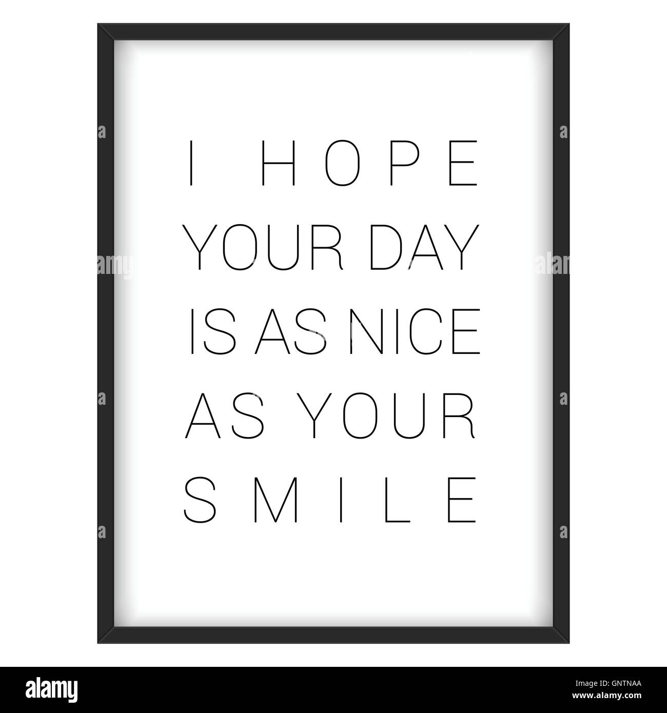 Inspirational quote."I hope your day is as nice as your smile Stock ...