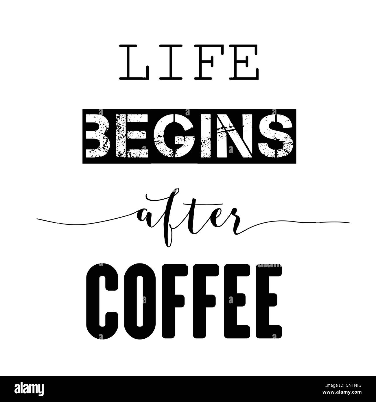 Life begins with coffee hi-res stock photography and images - Alamy