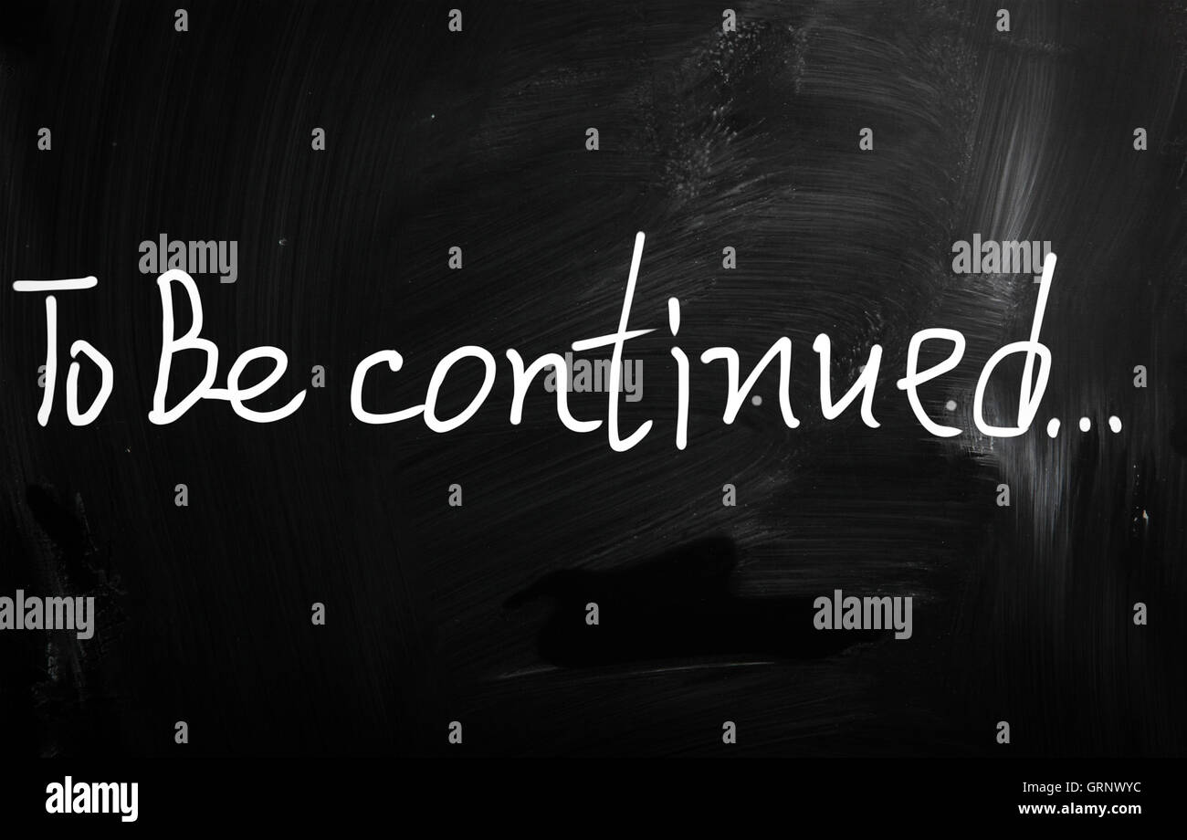 To be continued handwritten with white chalk on a blackboard Stock ...