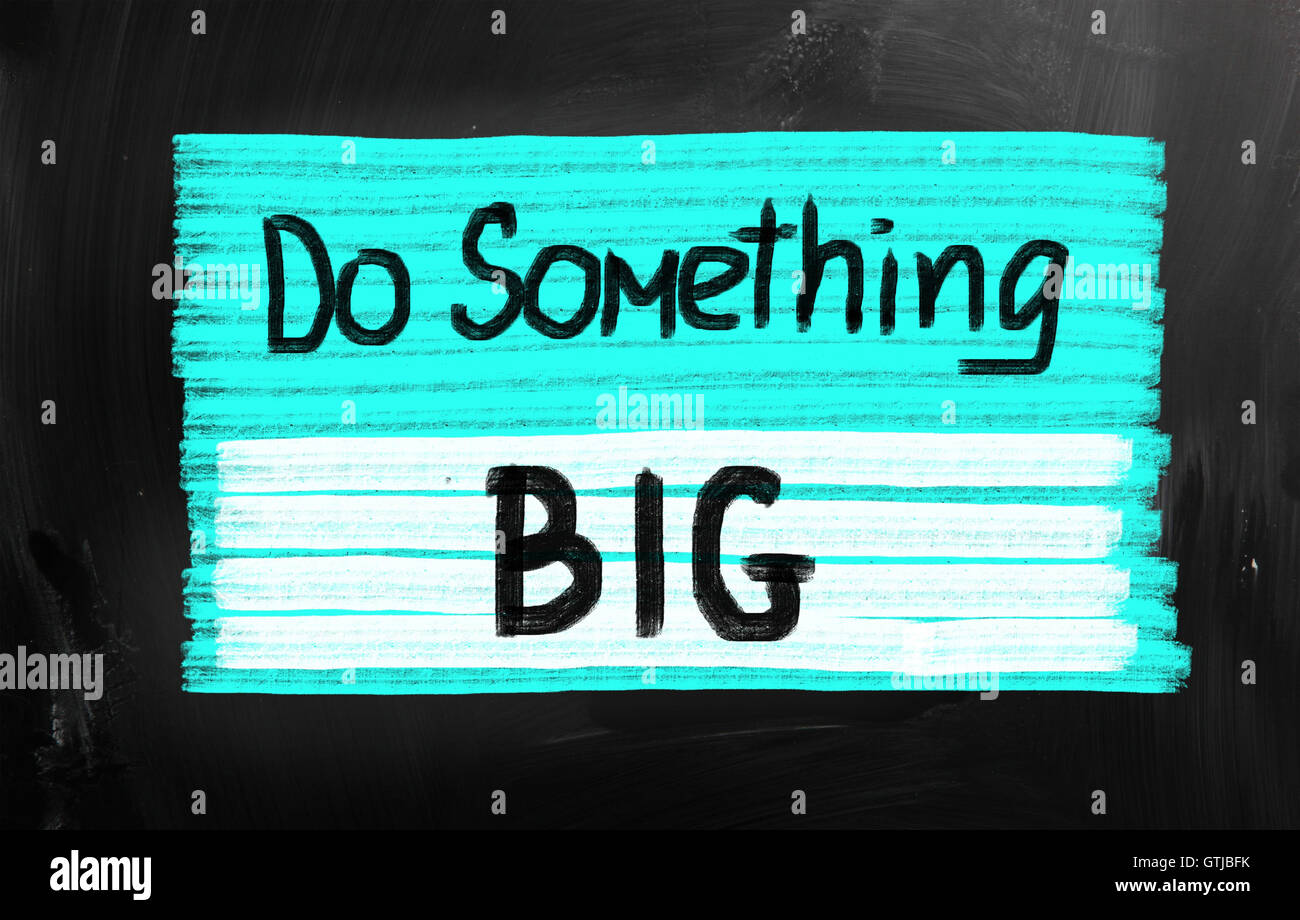 Do something big! Stock Photo - Alamy