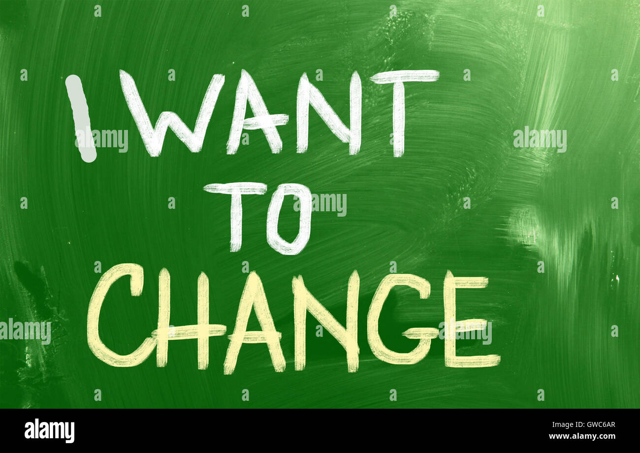 I Want To Change Concept Stock Photo - Alamy
