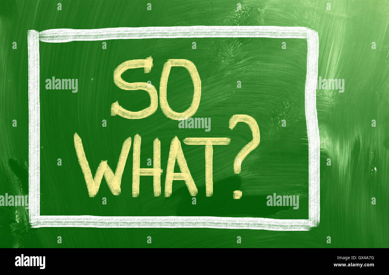 So What Concept Stock Photo - Alamy