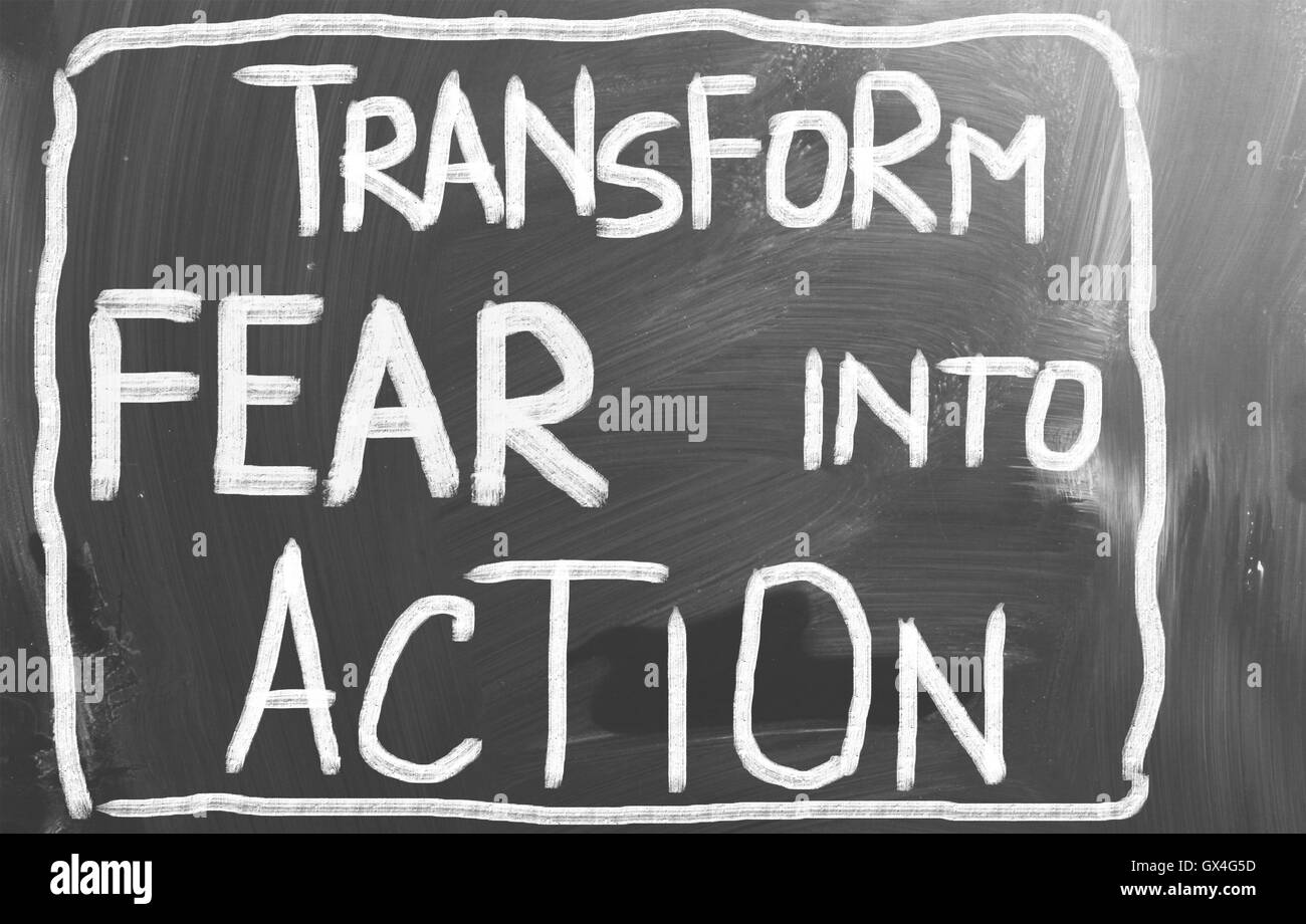 Transform Fear Into Action Concept Stock Photo - Alamy