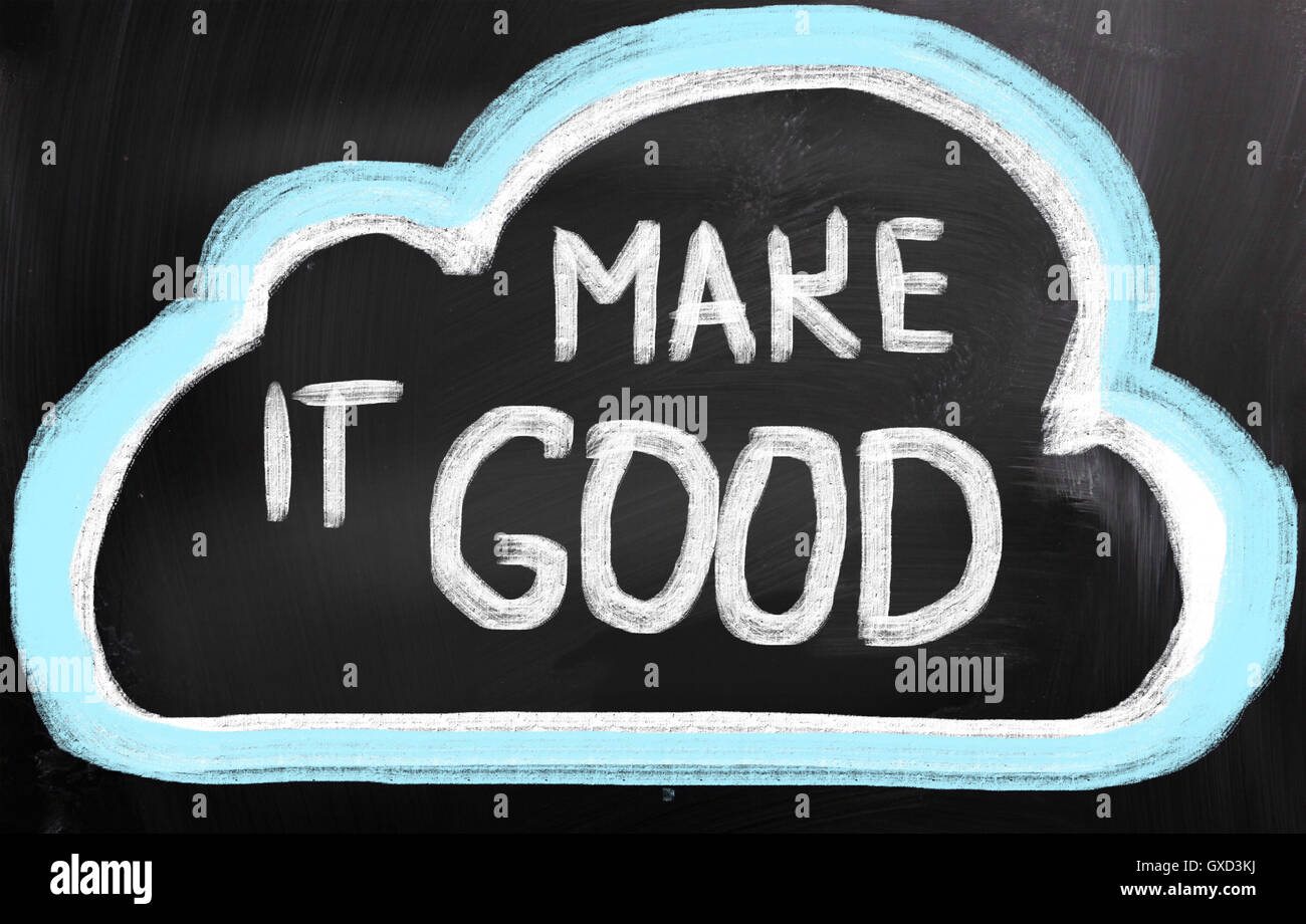 Make It Good Concept Stock Photo - Alamy
