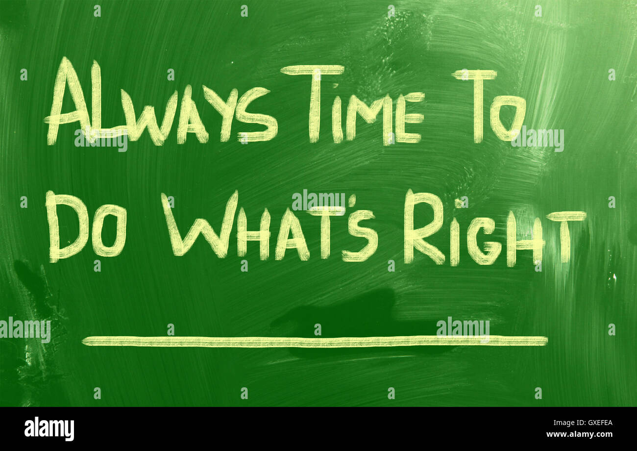 Always Time To Do What's Right Concept Stock Photo - Alamy