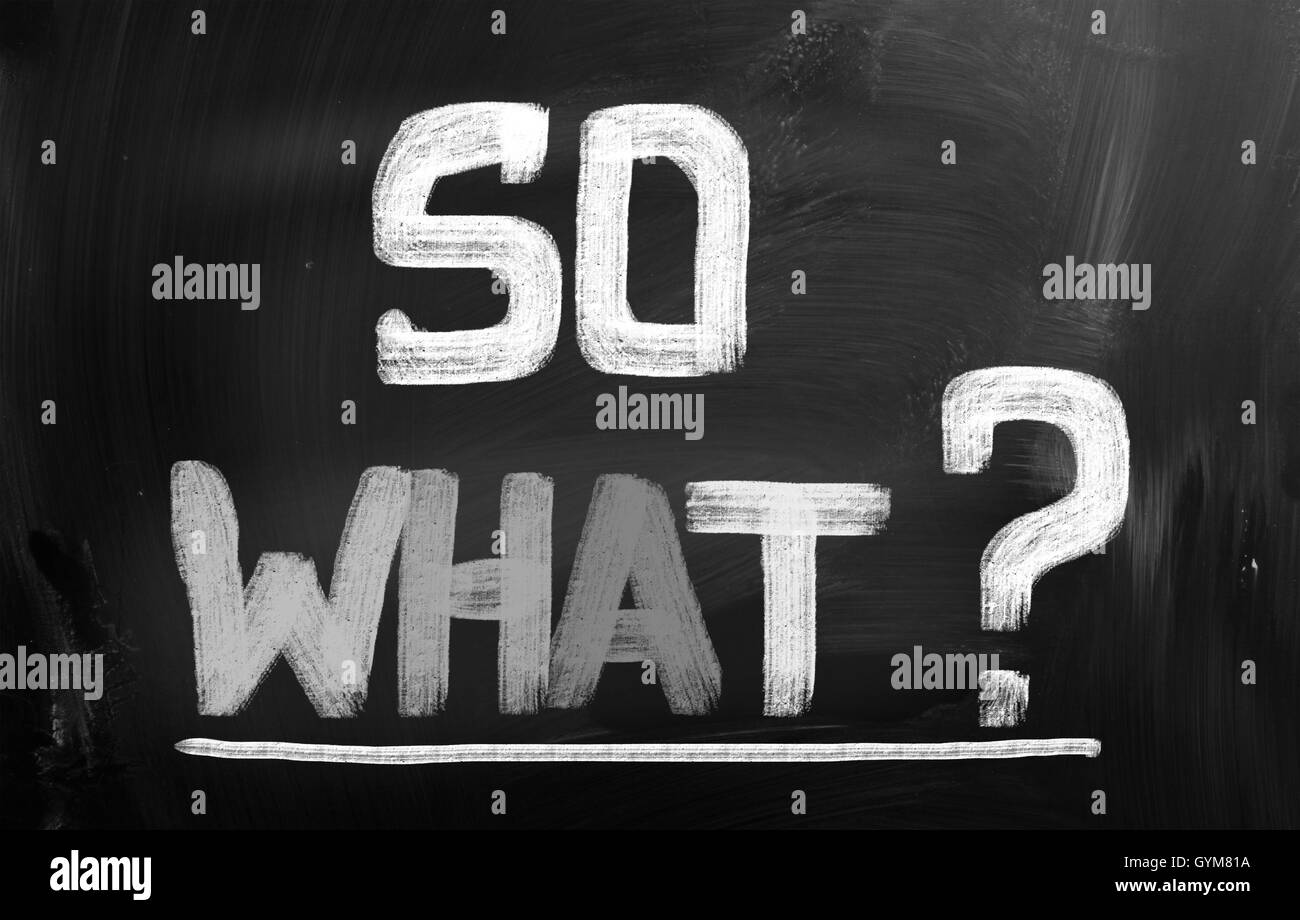 So What Concept Stock Photo - Alamy