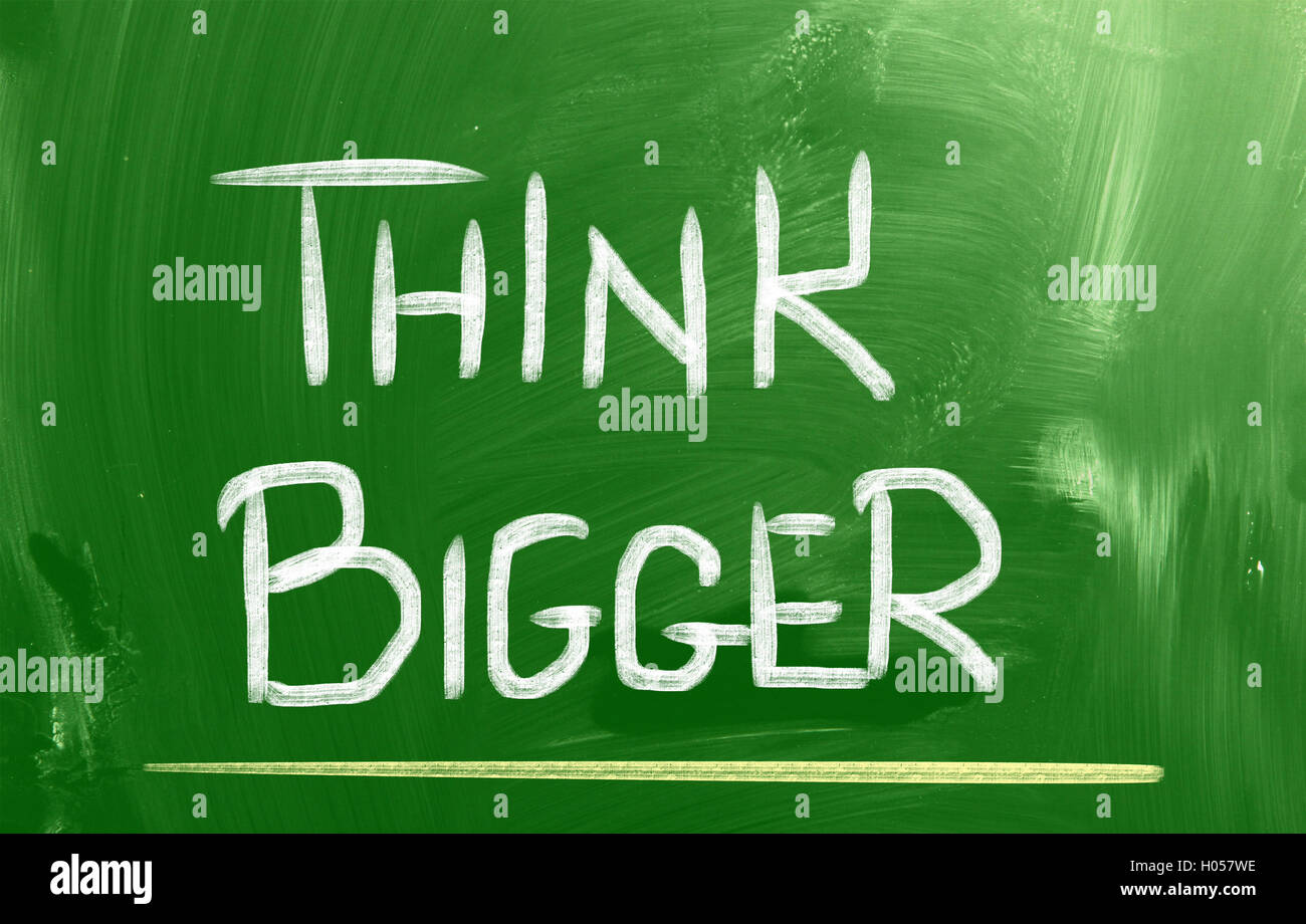 Think Bigger Concept Stock Photo - Alamy