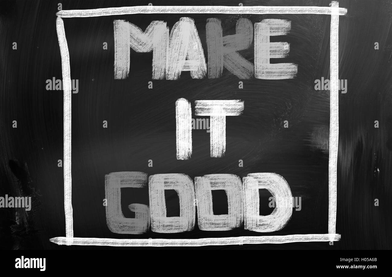 Make It Good Concept Stock Photo - Alamy