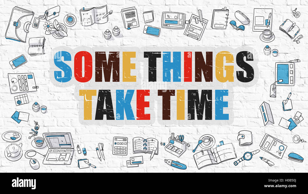 Some Things Take Time Concept with Doodle Design Icons Stock Photo - Alamy