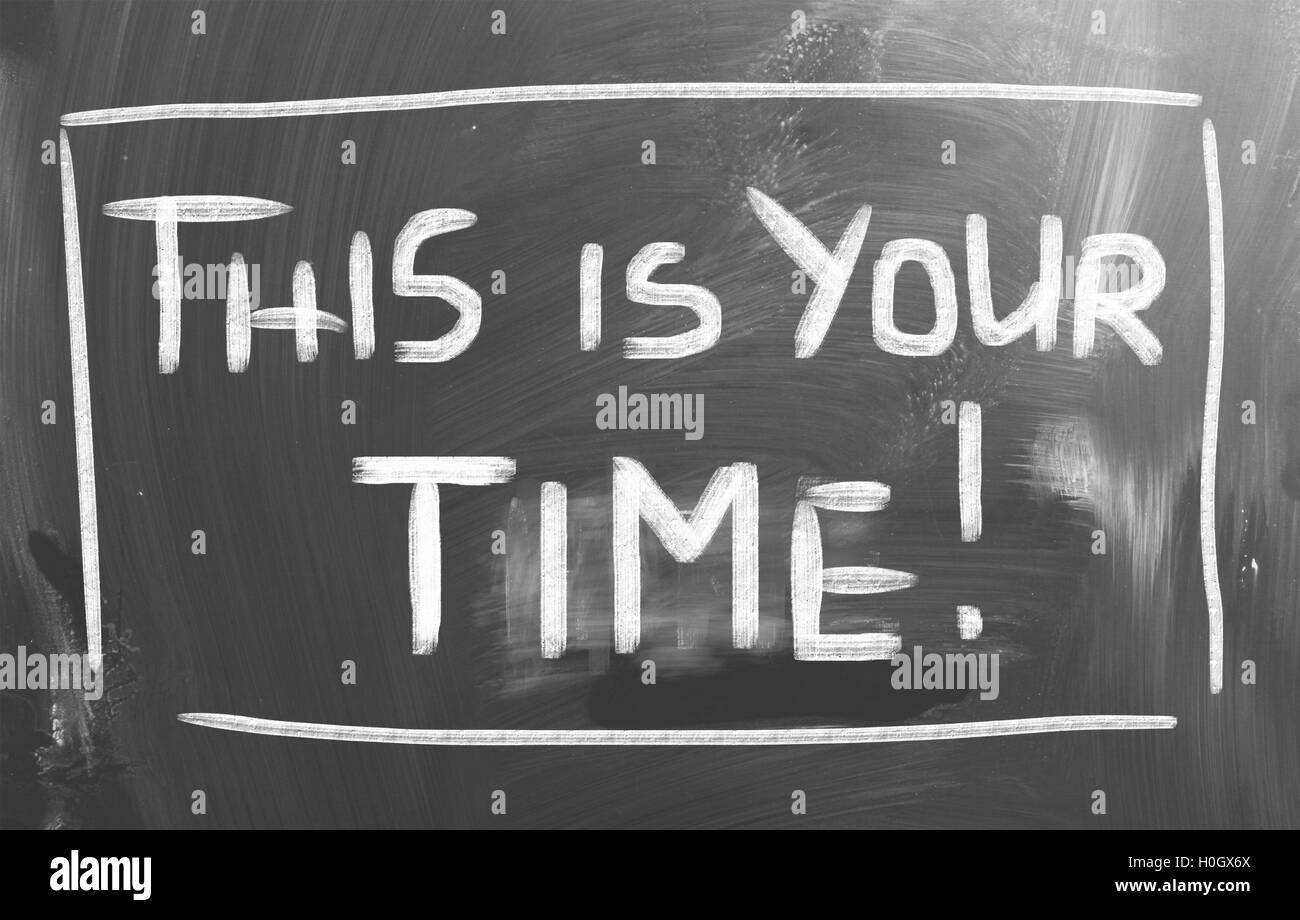 This Is Your Time Concept Stock Photo - Alamy