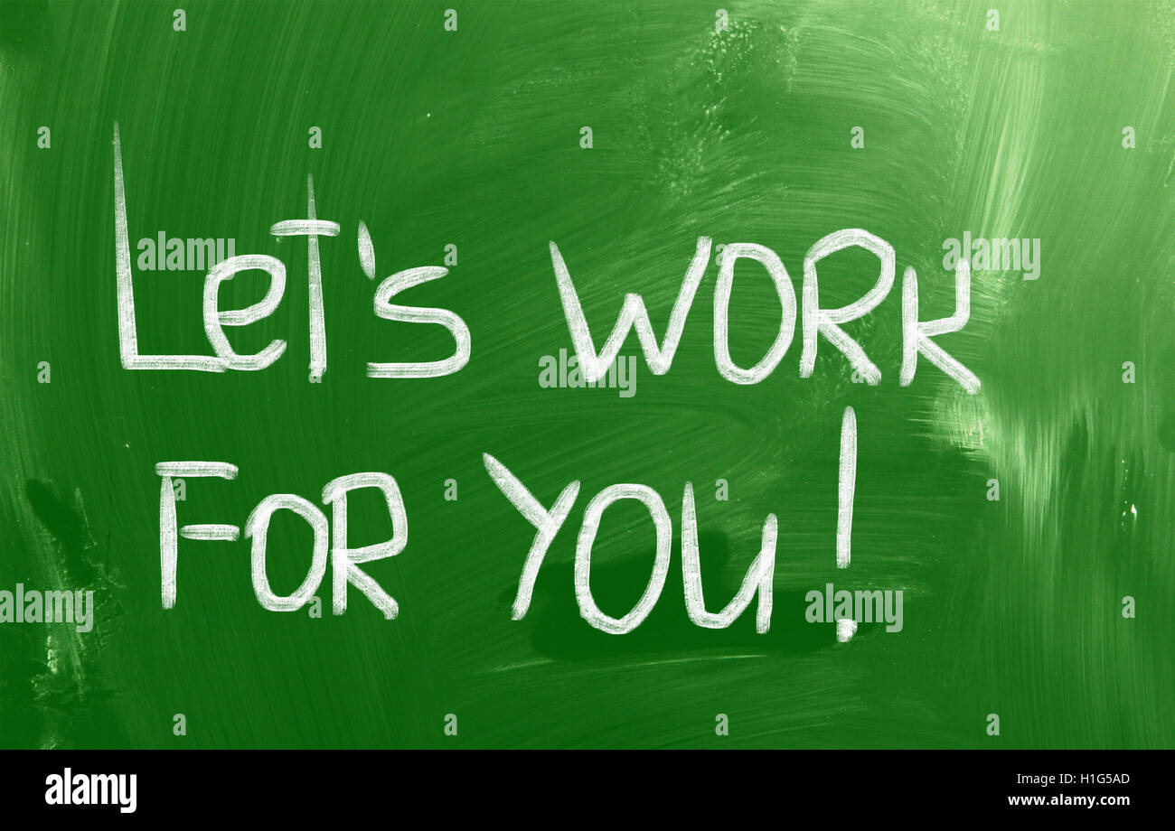 Let's Work For You Concept Stock Photo - Alamy