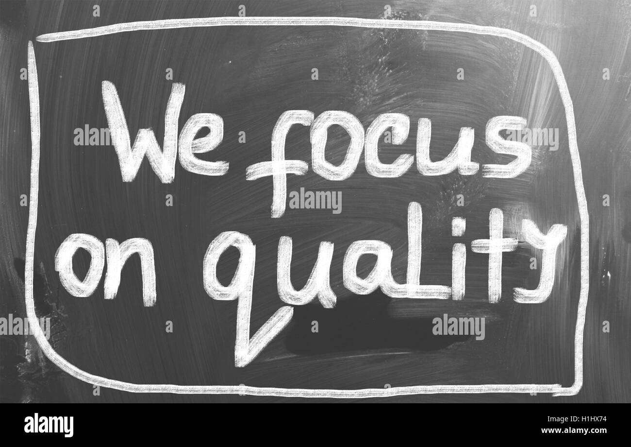 We Focus On Quality Concept Stock Photo - Alamy