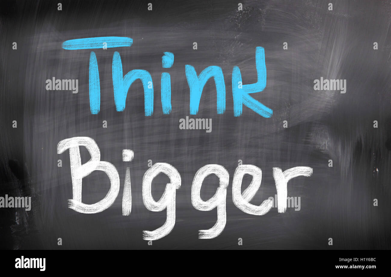 Think Bigger Concept Stock Photo - Alamy