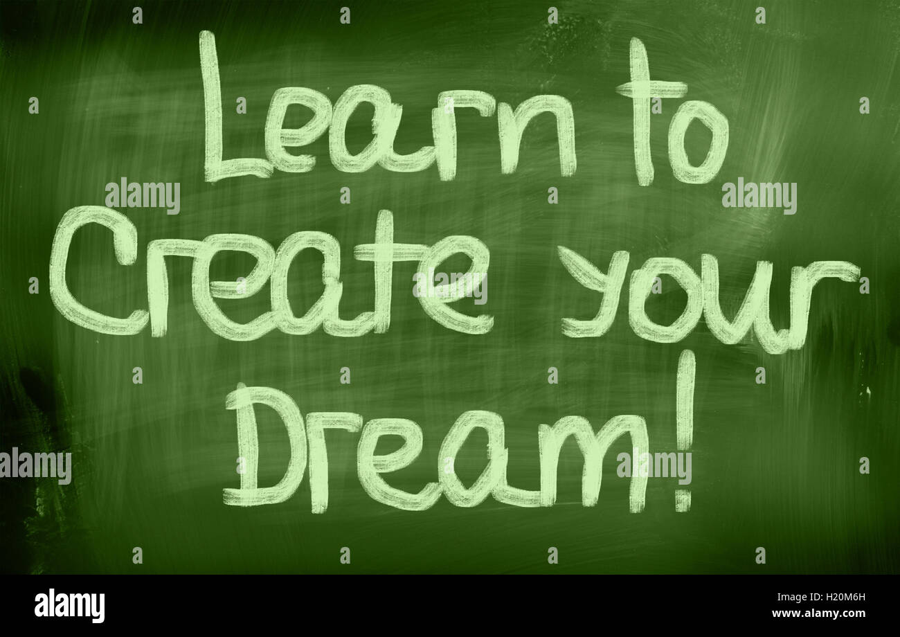 Learn To Create Your Dream Concept Stock Photo - Alamy